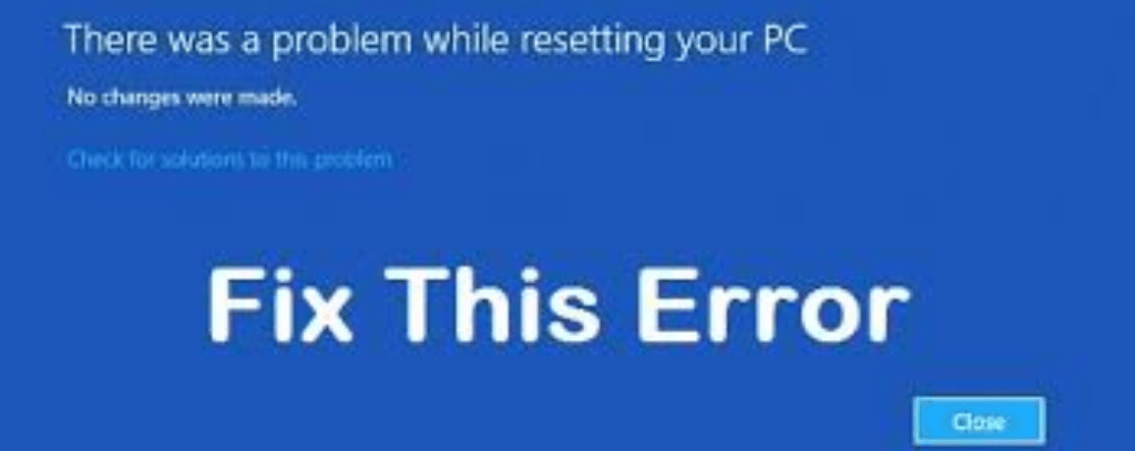 There Was A Problem Resetting Your PC: 6 Ways to Fix it